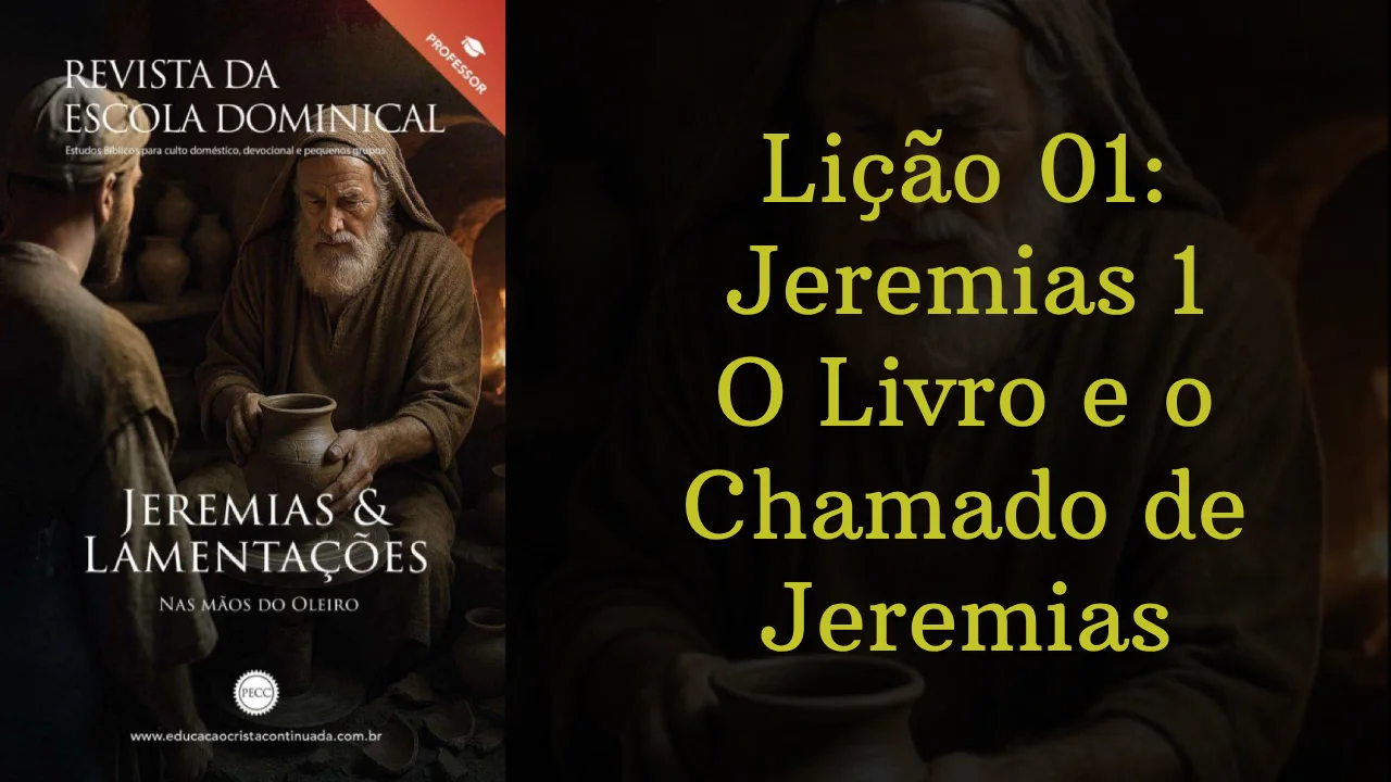 Lição 01: Jeremias 1 – O Livro e o Chamado de Jeremias | 3° Trimestre ...