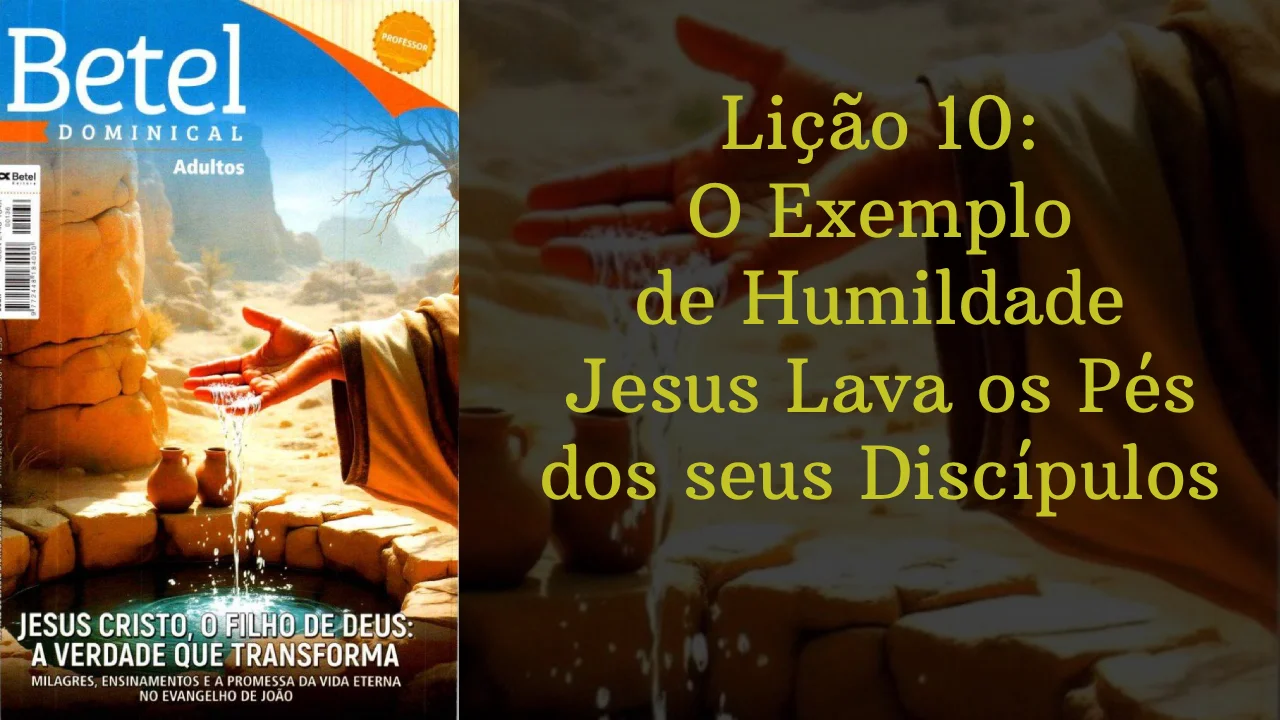 Lição 10: O Exemplo de Humildade – Jesus Lava os Pés dos seus ...