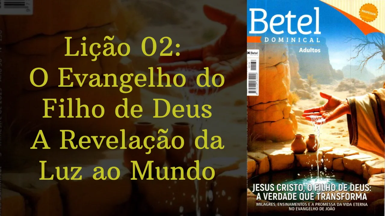 Lição 02: O Evangelho do Filho de Deus – A Revelação da Luz ao Mundo ...